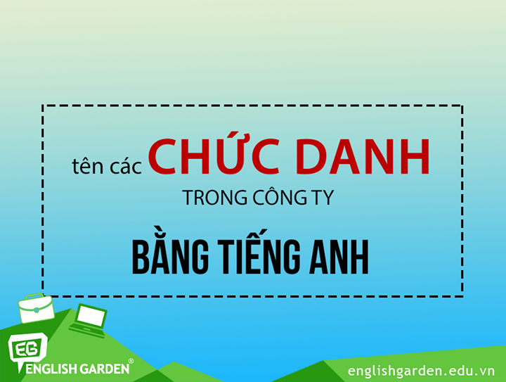 TÊn CÁc ChỨc Danh Trong CÔng Ty BẰng TiẾng Anh Tiếng Anh Người Đi Làm