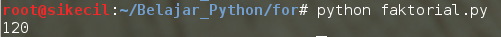 FAKTORIAL MENGGUNAKAN PYTHON ~ SIKECIL