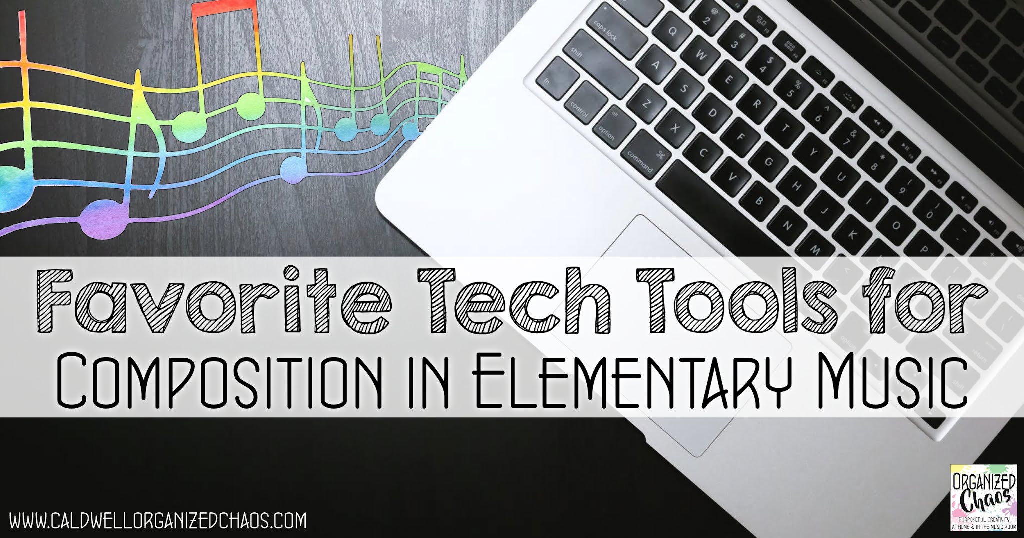 Favorite Tech Tools for Composition in Elementary Music | Organized Chaos