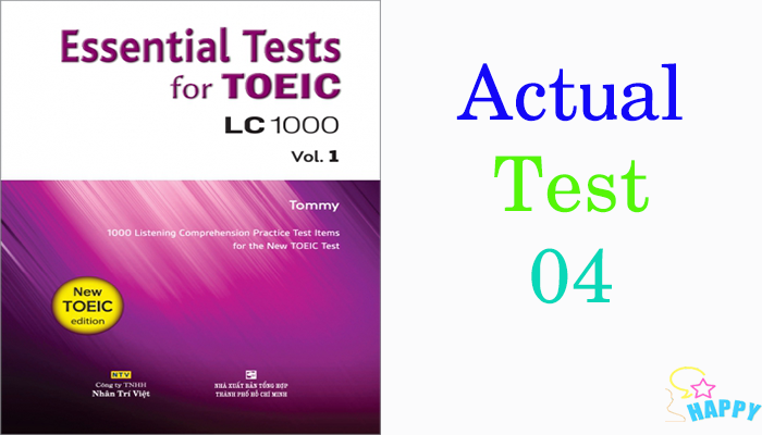 Listening Essential Tests for TOEIC LC 1000 - Actual Test 04 - Chia sẻ ...