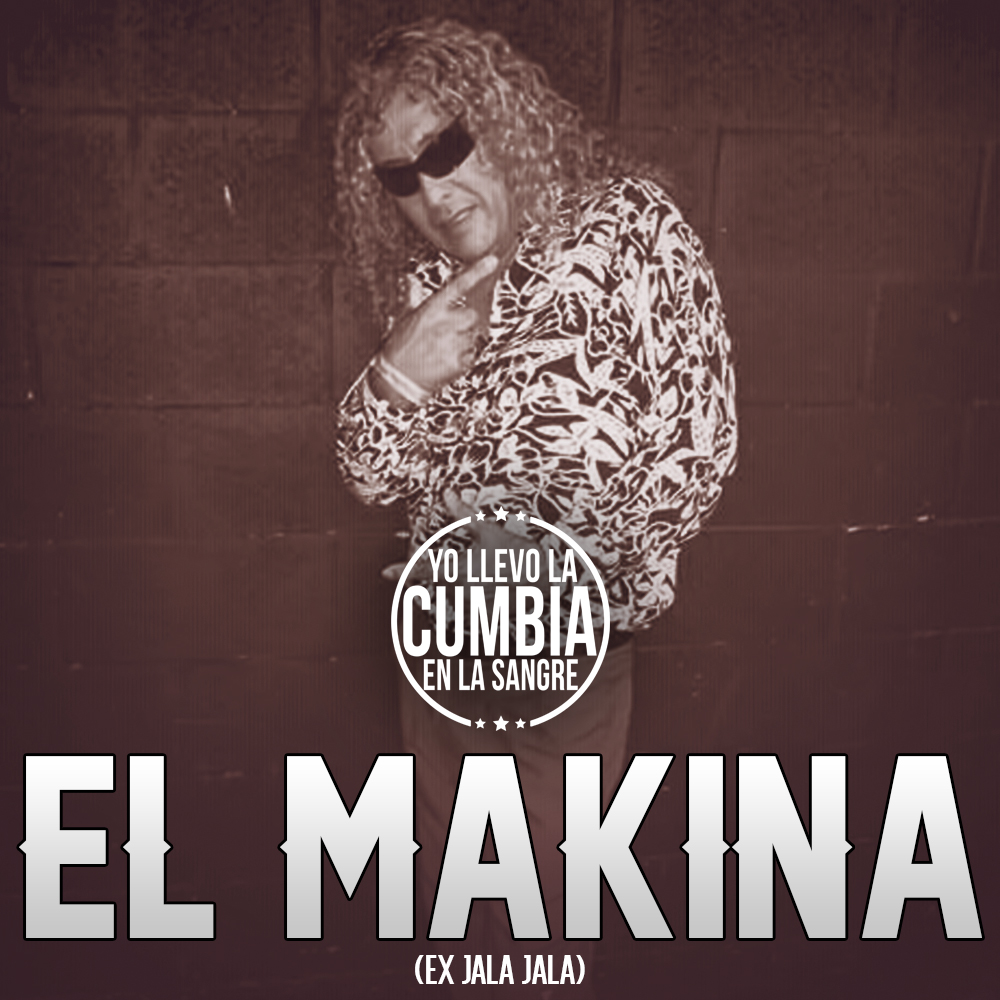 Yo Llevo La Cumbia En La Sangre: EL MAKINA - DIFUSIÓN x4 (Agosto 2017)