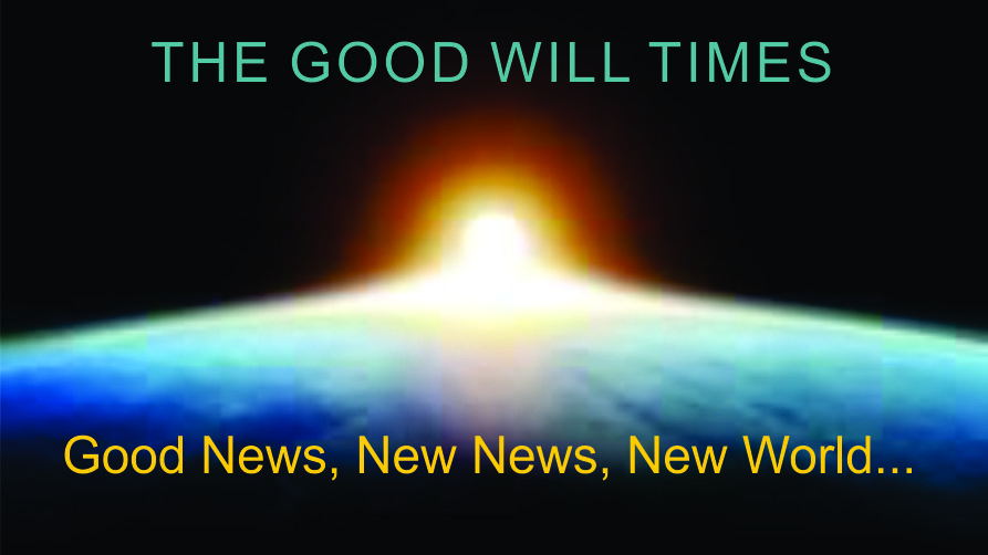 The Good Will Times: GOOD NEWS FOR EVERYONE - LETS SHARE THE GOOD NEWS ...