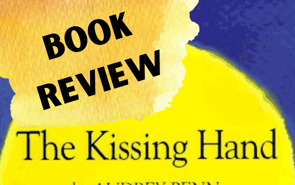 Caffeinated While Reading: BOOK REVIEW: The Kissing Hand by Audrey Penn