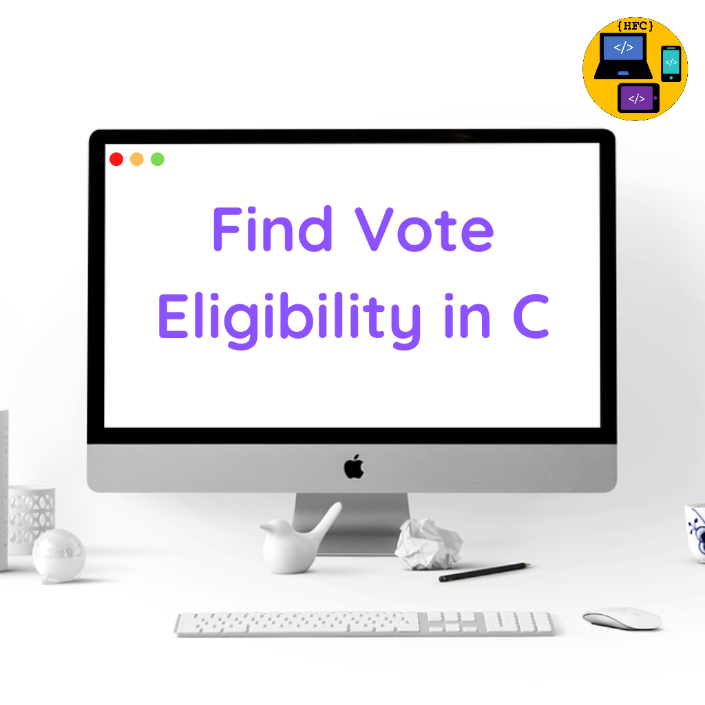 Vote Eligibility Conditional Statements If Statement C Programming