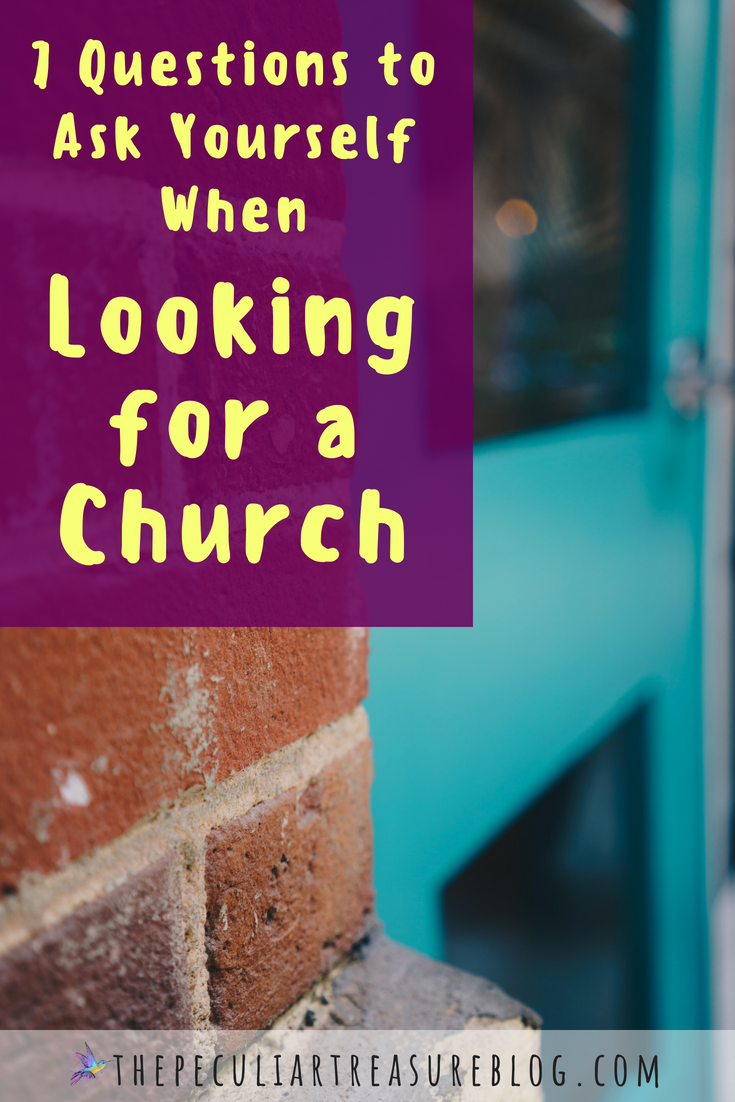 The Peculiar Treasure: 7 Questions to Ask Yourself When Choosing a Church
