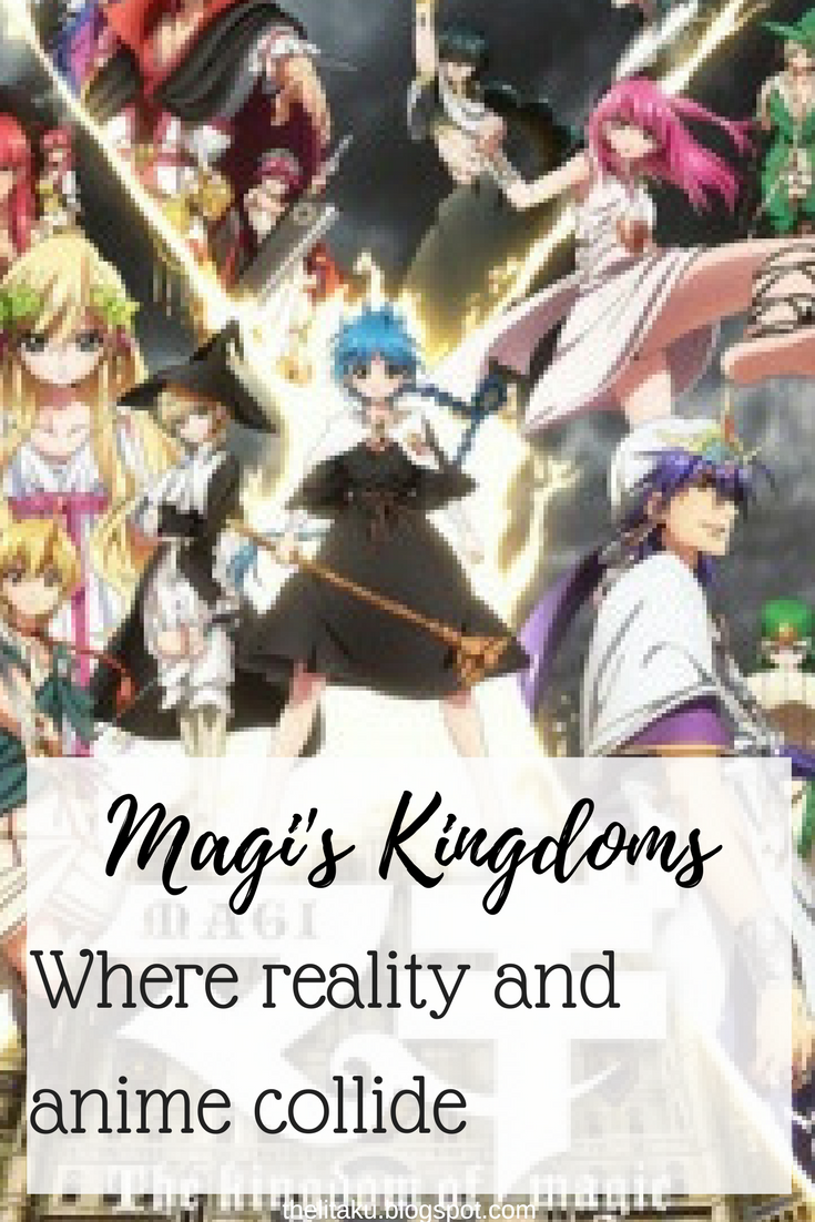 Magi's Kingdoms: Where reality and anime collide The Litaku