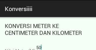 APLIKASI MOBILE KONVERSI METER (M) KE KILOMETER (KM) DAN CENTIMETER (CM) BERBASIS ANDROID ...