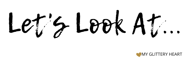 Let's Look At.... - My Glittery Heart