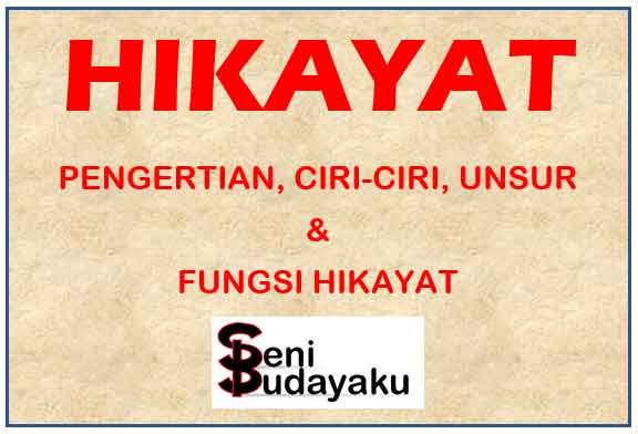 Pengertian Hikayat, Ciri-Ciri, Unsur, dan Fungsinya - Seni Budayaku Pengertian Hikayat, Ciri-Ciri, Unsur, dan Fungsinya - Seni Budayaku