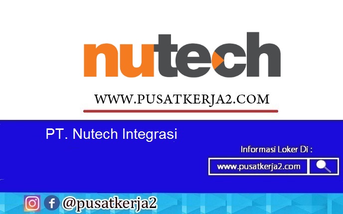 Lowongan Kerja SMA SMK D3 S1 PT Nutech Integrasi Juli 2020