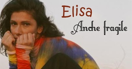 Musica InForma: Elisa - ANCHE FRAGILE - accordi, testo e video