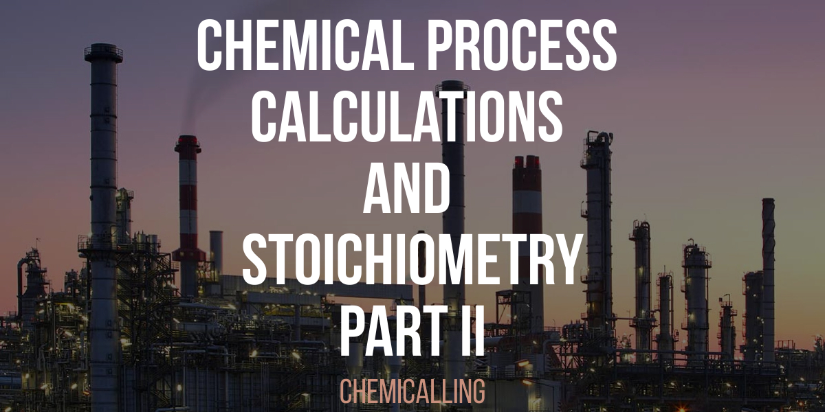 Chemical Process Calculations and Stoichiometry - Part II | Lecture Notes