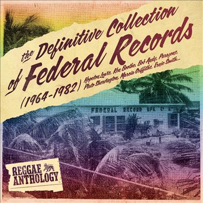 REGGAE ANTHOLOGY - The Definitive Collection of Federal Records 1964 ...