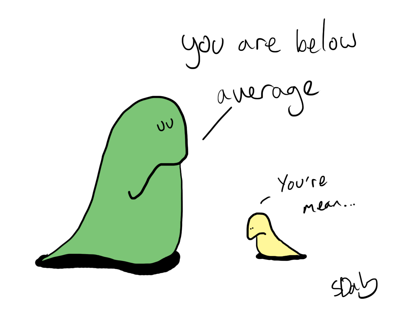 Everything Under The Sun: Dealing with a Below Average Person