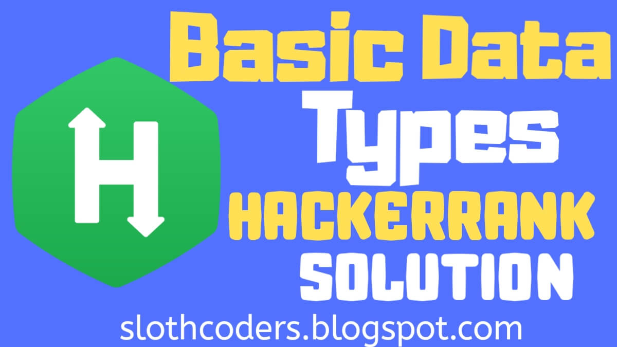Basic Data Types In C Hacker Rank Solutions Sloth Coders