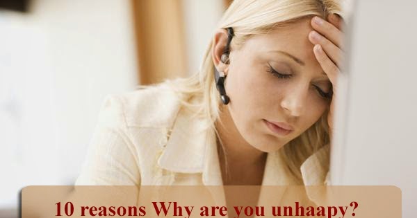 10 simple reasons why you are unhappy | Life Care