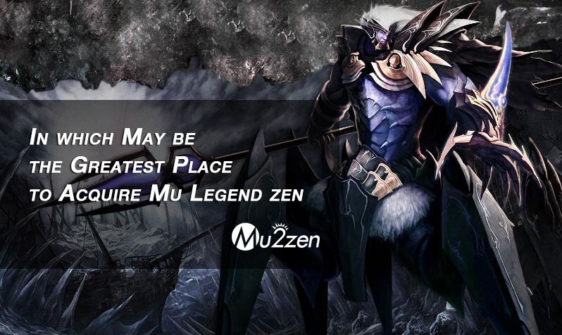 In which May be the Greatest Place to Acquire Mu Legend zen
