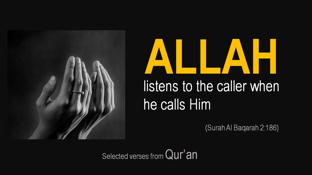 Allah listens to the caller when he calls Him