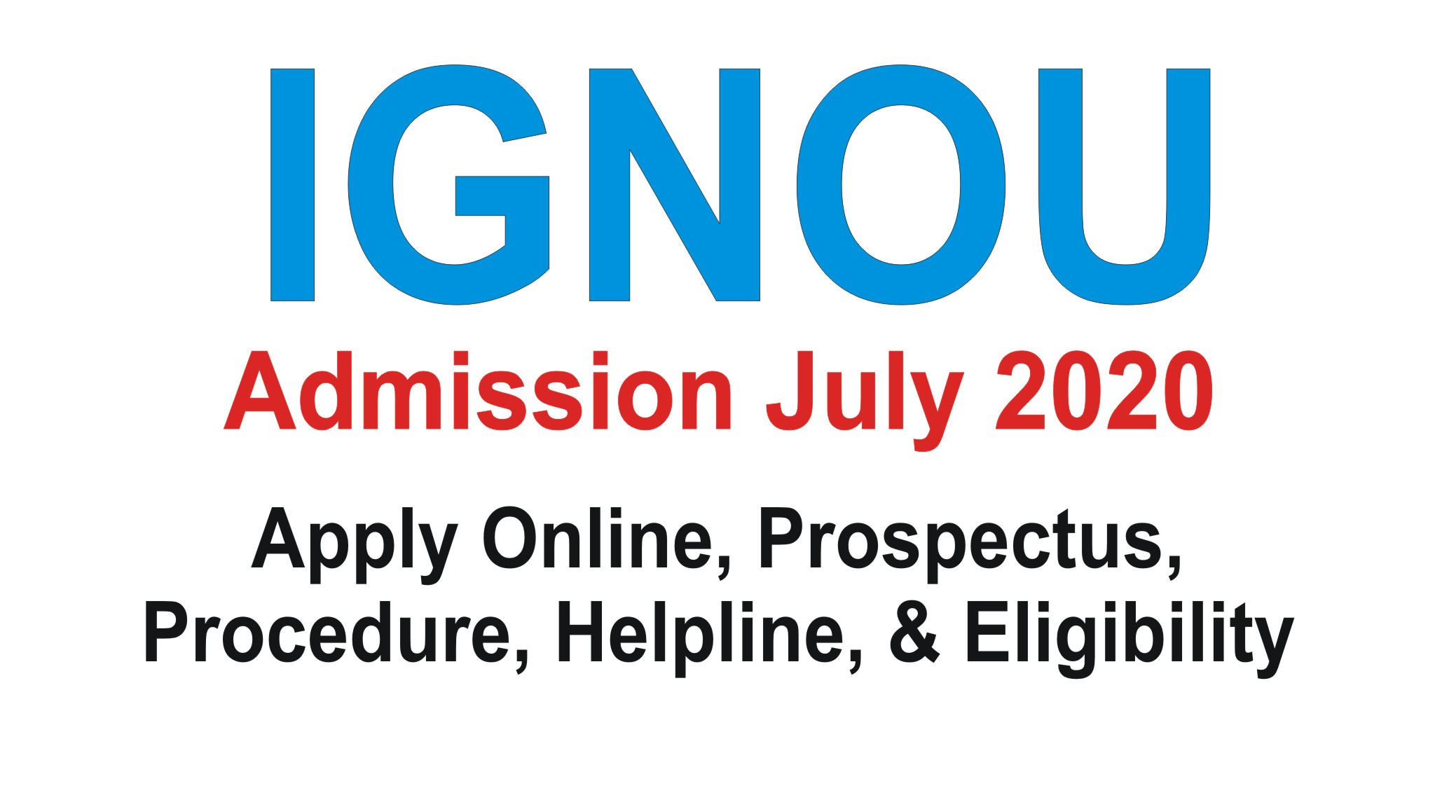 IGNOU Admission July 2020 Apply Online Prospectus Procedure Helpline ignou-admission-july-2020-apply-online-prospectus-procedure-helpline