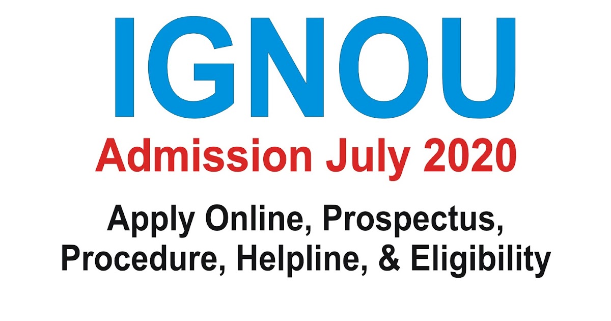 IGNOU Admission July 2020 Apply Online, Prospectus, Procedure, Helpline ...