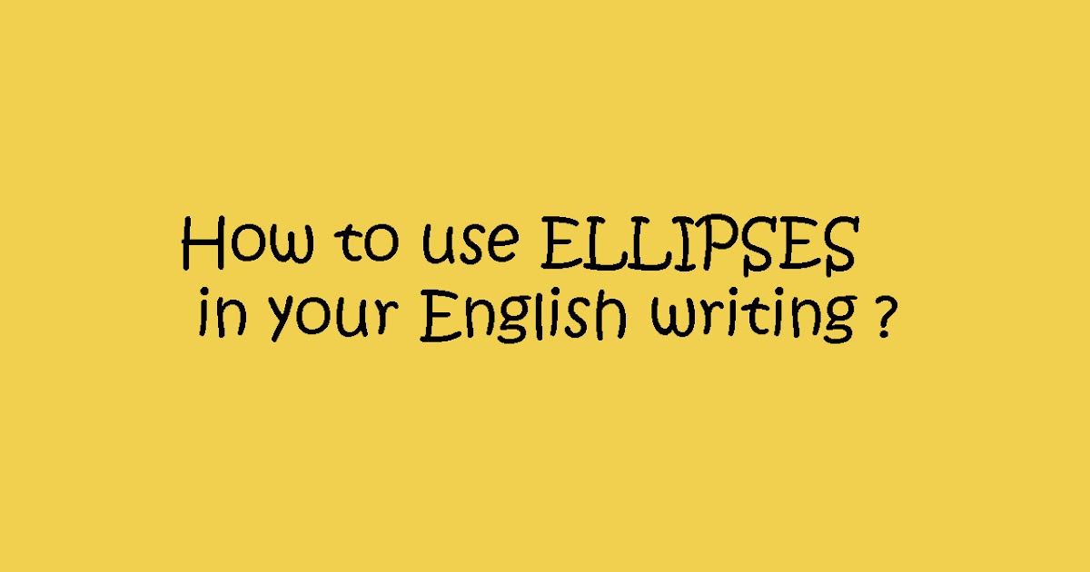 How to use ELLIPSES in your English writing by Mr.Zaki Badr