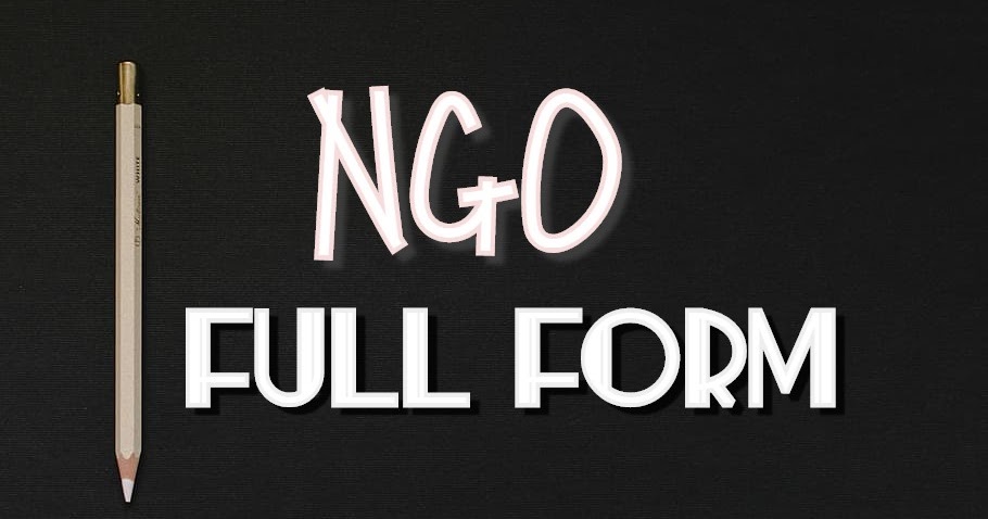 NGO Full Form What Is The Full Form Of NGO ngo-full-form-what-is-the-full-form-of-ngo