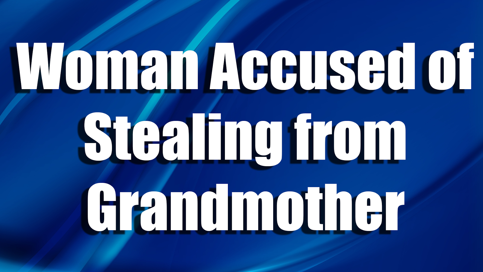 Schuylkill County Woman Accused Of Stealing From Grandmother