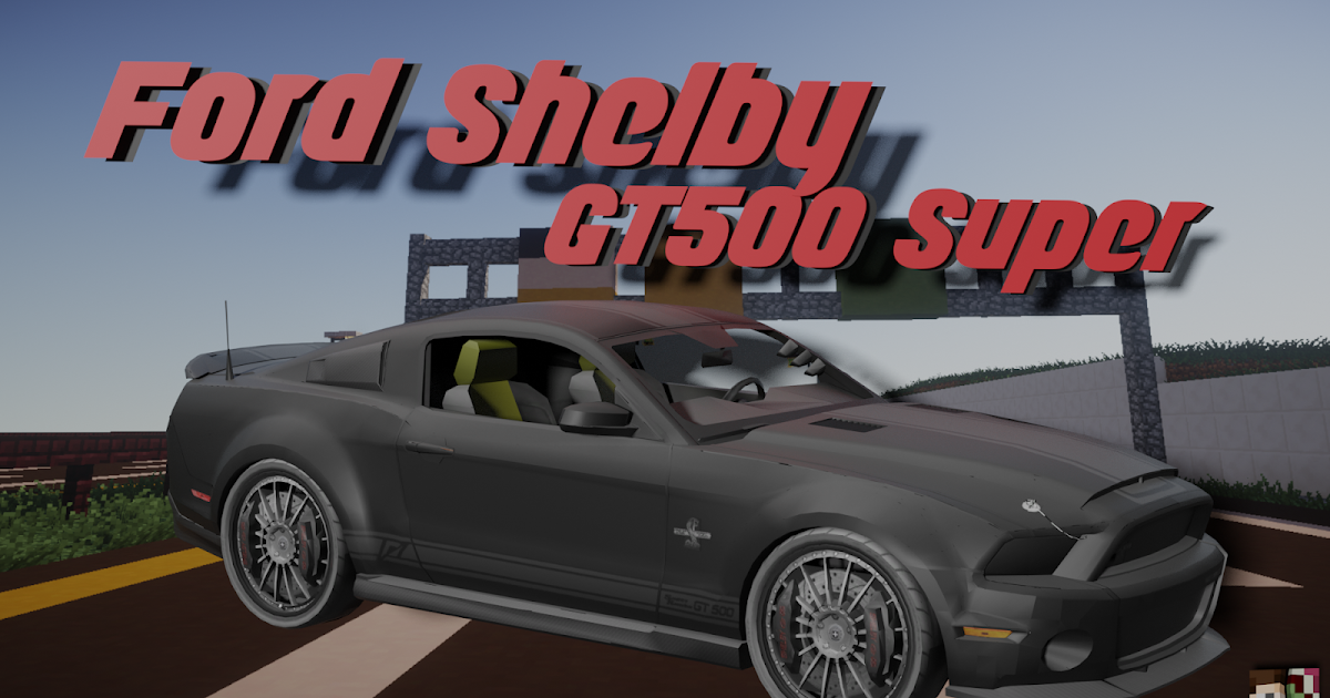 Ford Shelby GT500 Super | Minecraft Car Addon - GAMING BLOG