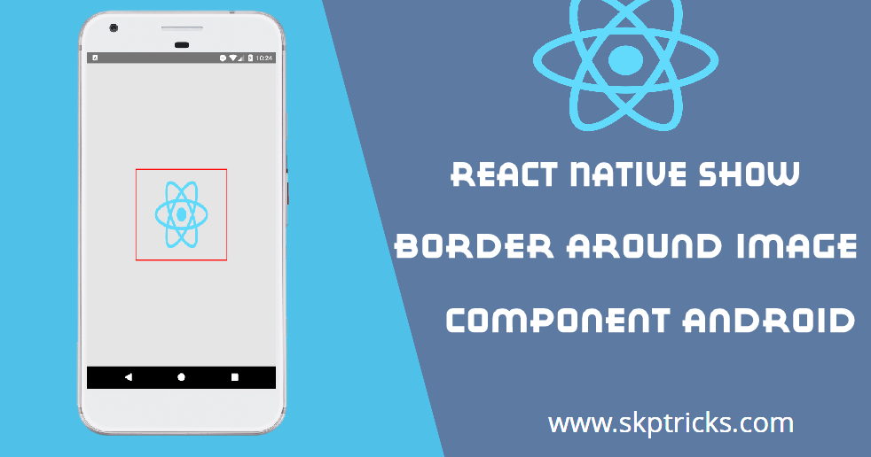 React Native Show Border Around Image Component Android Skptricks