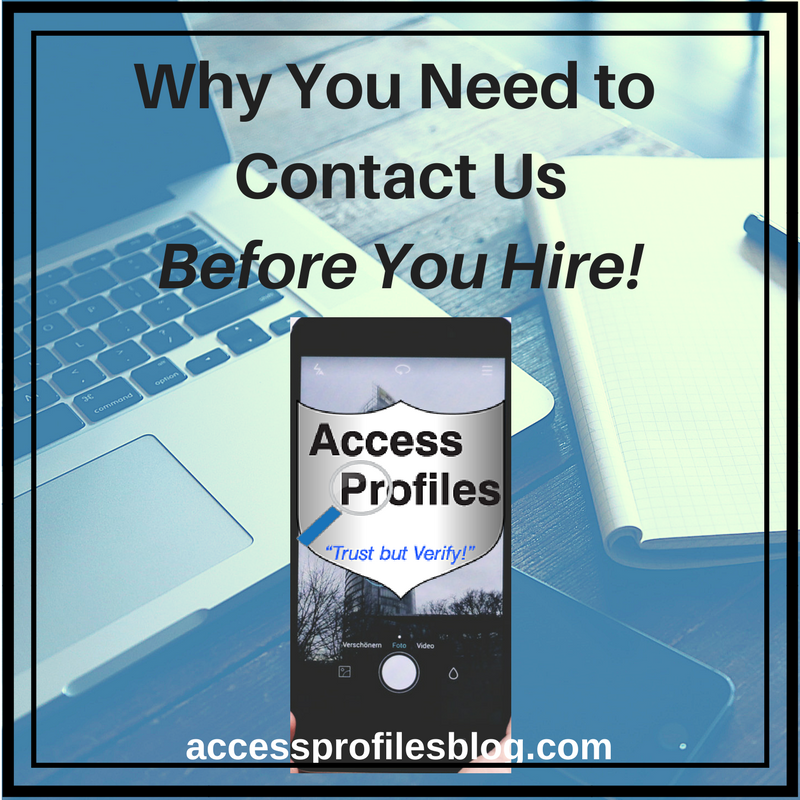 Access Profiles, Inc.: Why You Need to Contact Us Before You Hire!