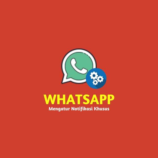 Cara Mengatur Notifikasi Khusus/Custom Notification Whatsapp - SINAUSE.ID