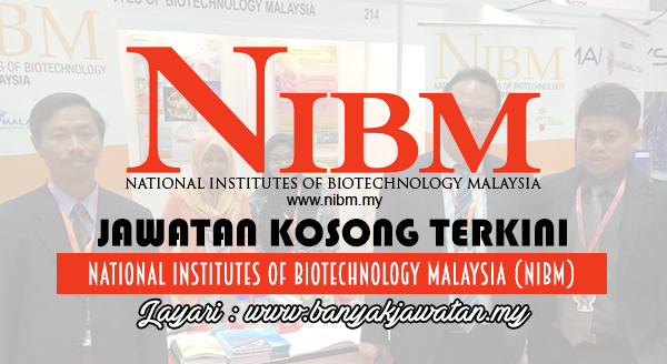 Jawatan Kosong di National Institutes Of Biotechnology Malaysia (NIBM ... Jawatan Kosong di National Institutes Of Biotechnology Malaysia (NIBM ...