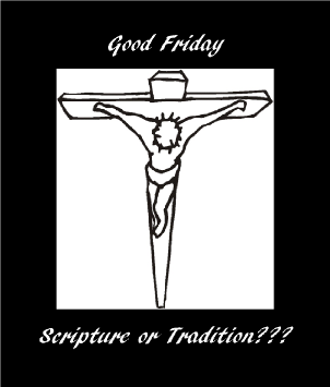 A Kingdom Worker's Blog Spot: The Truth Behind Good Friday (The Timeline)