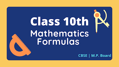 10th Class Maths Formulas list (Chapter wise for CBSE and M.P. Board)