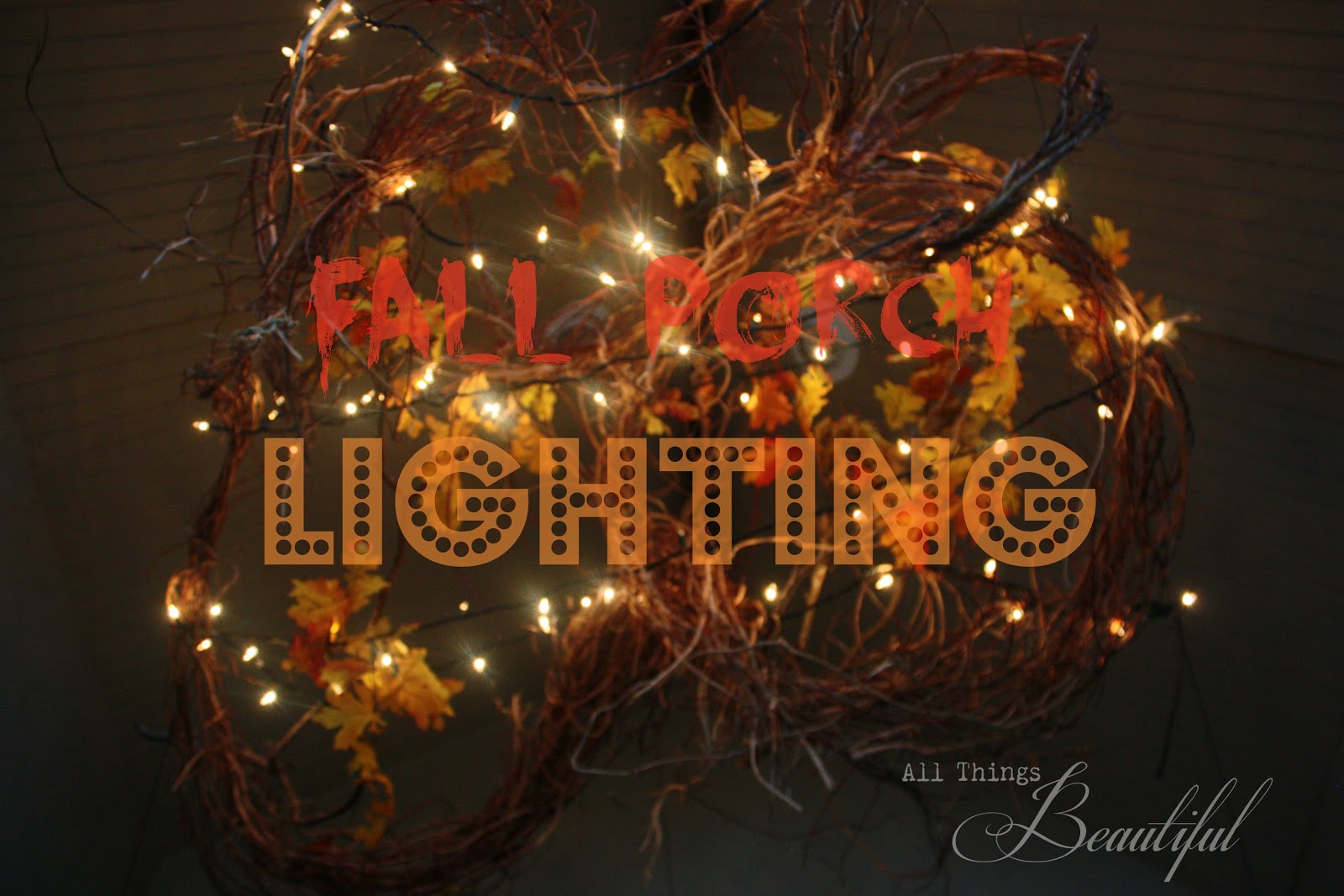 All Things Beautiful: Fall Porch {Lighting}