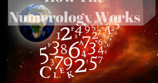 How The Numerology Works: How The Numerology Works?