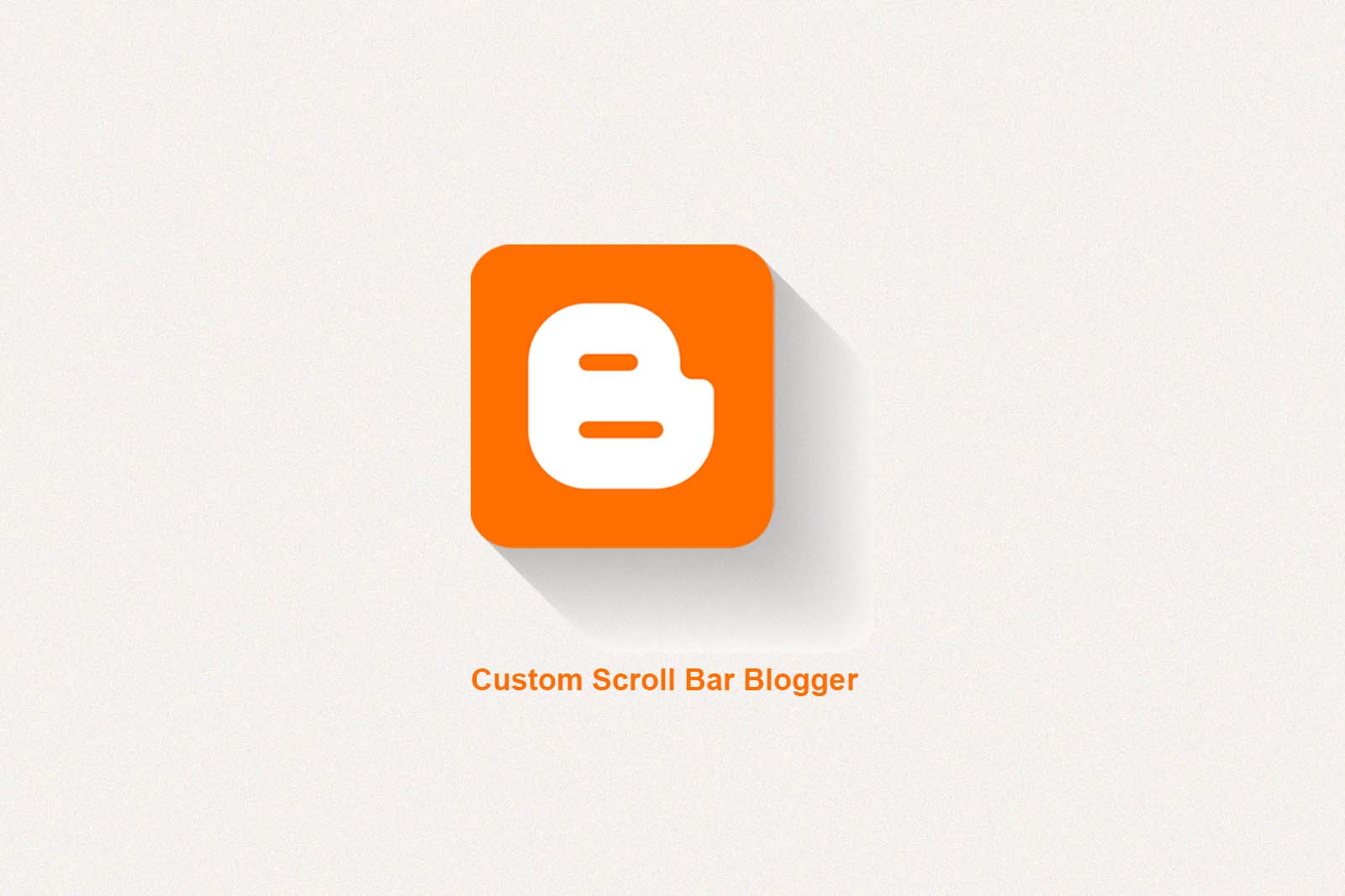 Cara Mengubah Tampilan Scrollbar di Blogger Cara Mengubah Tampilan Scrollbar di Blogger
