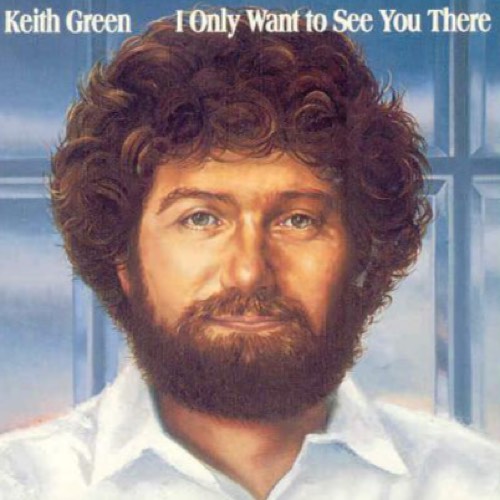 La Bible de la Westcoast Music - Cool Night -: Keith Green "I Only Want ...