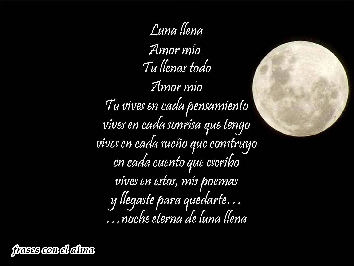 Frases Con El Alma Luna Llena Amor Mio Tu Llenas Todo Amor Mio Tu