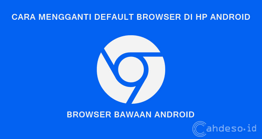 5 Cara Mengubah Default Browser di HP Android (OPPO, Samsung, VIVO, dll ...