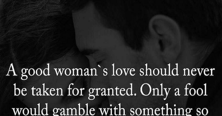 Quotes If your loved by a good woman never lose her trust, because you ...