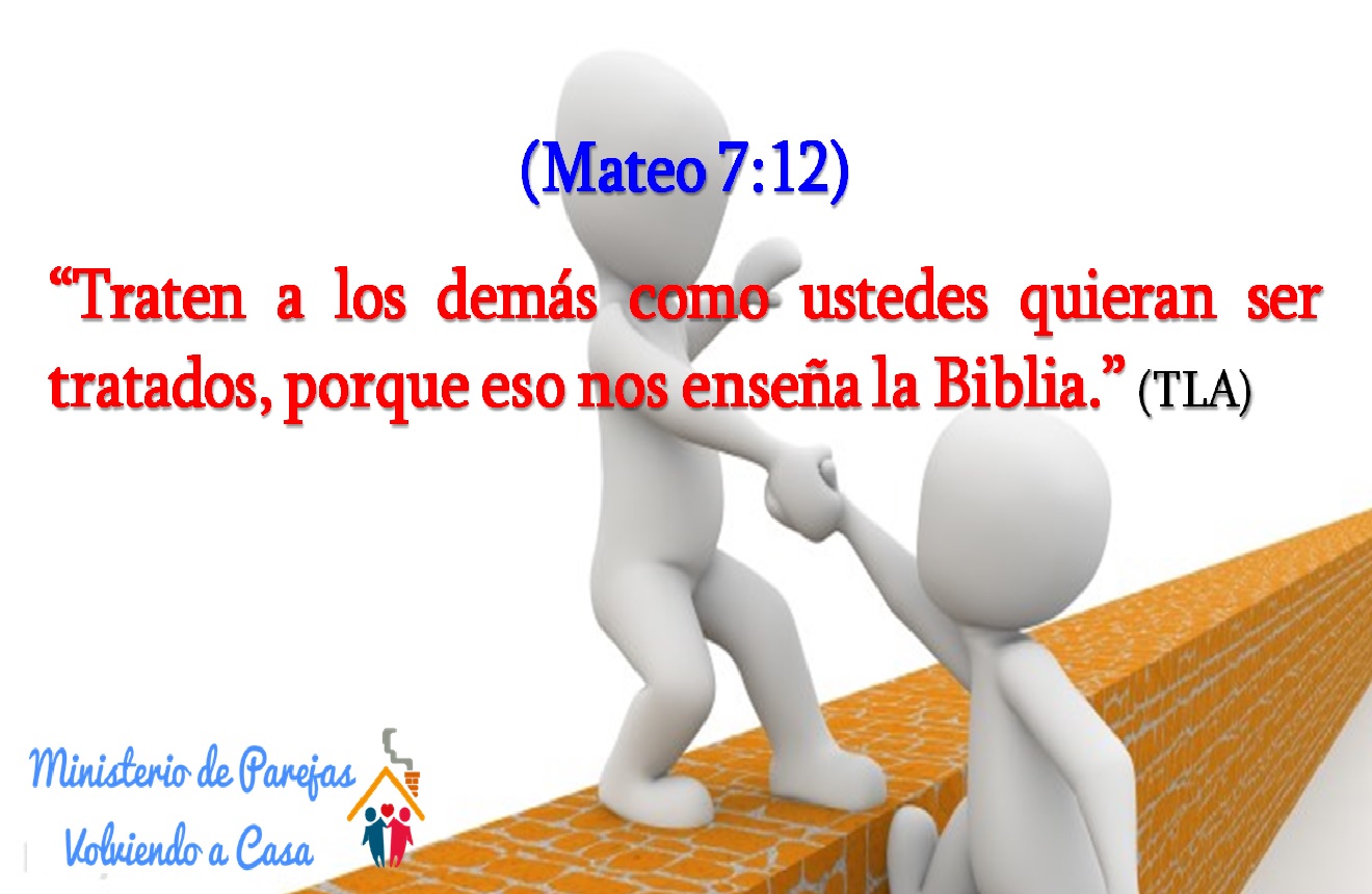 Ministerio de Parejas Volviendo a Casa: Mateo 7:12