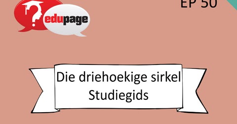 edupage cc: Die Driehoekige Sirkel Studiegids