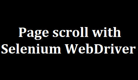 How to perform Page scrolling with Selenium WebDriver