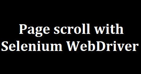 How to perform Page scrolling with Selenium WebDriver