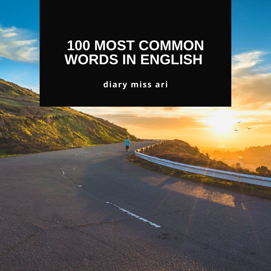 Diary Miss Ari Belajar Bahasa Inggris 100 Most Common Words In English diary-miss-ari-belajar-bahasa-inggris-100-most-common-words-in-english