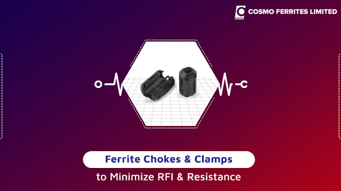 Selecting Ferrite Chokes and Clamps to Minimize RFI and Resistance