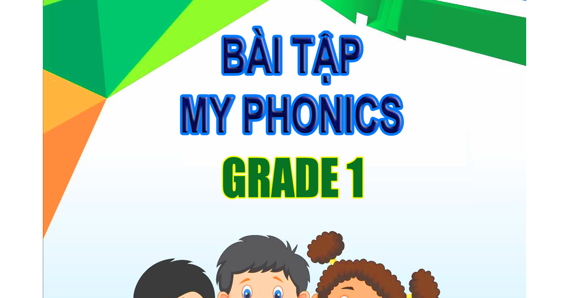 BÀI TẬP MY PHONICS GRADE 1 VÀ 2 - GIÁO ÁN ĐỀ THI TIẾNG ANH