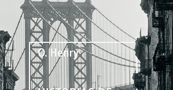 El mundo de Haldane: «HISTORIAS DE NUEVA YORK» (1906) de O. Henry: EL ...