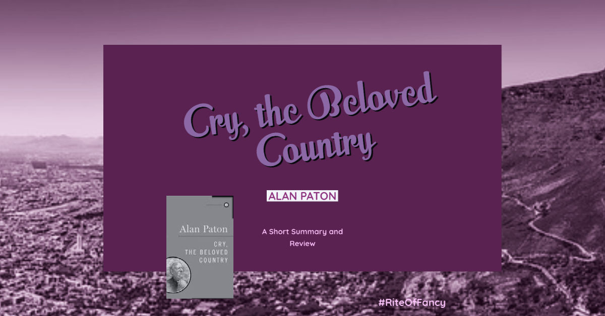 Cry, The Beloved Country by Alan Paton - A Short Summary & Review